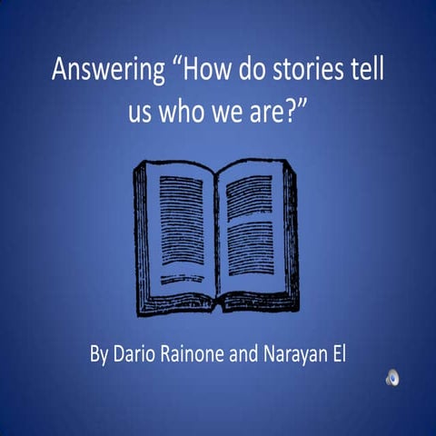 Narayan Dario Q3 How Do Stories Tell Us Who We Are (Edited Again) | PPTX