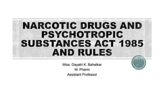 NARCOTIC DRUGS AND PSYCHOTROPIC SUBSTANCES ACT (NDPS), 1985 WITH RULE | PPT