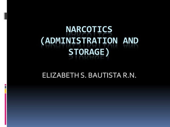 NARCOTICS- POLICY AND PROCEDURES FOR ITS USE | PPTX