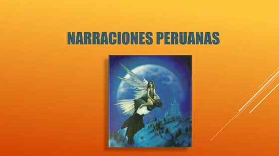Narraciones peruanas Andinas | PPTX