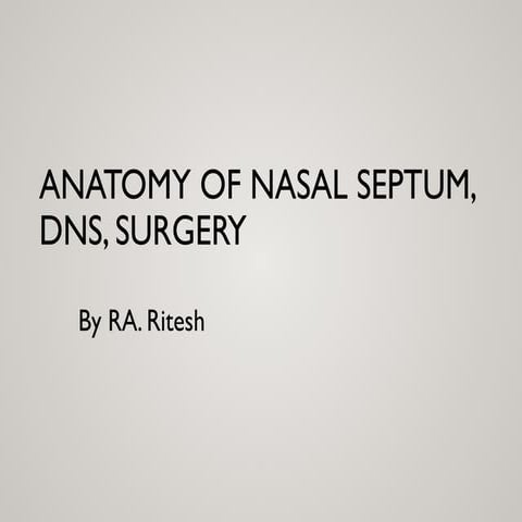 2 Nasal Septum Anatomy, DNS, Surgery by RA Ritesh.pptx