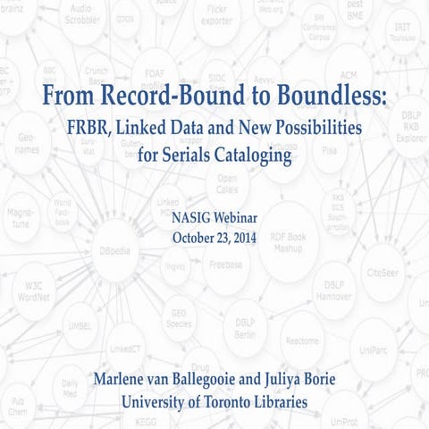 NASIG Webinar 2014 "From Record-Bound to Boundless: FRBR, Linked Data ...