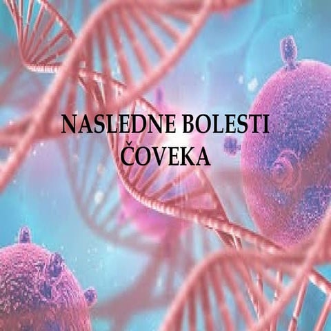 NASLEDNE BOLESTI ČOVEKA.pptx, za srednje stručne škole | PPTX