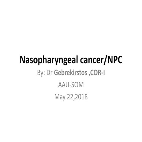 Nasopharngeal Cancer, NPC | PPTX