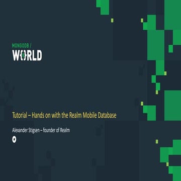 Mongodb World 2019 Tutorial Hands On With Realm Mobile Database Ppt