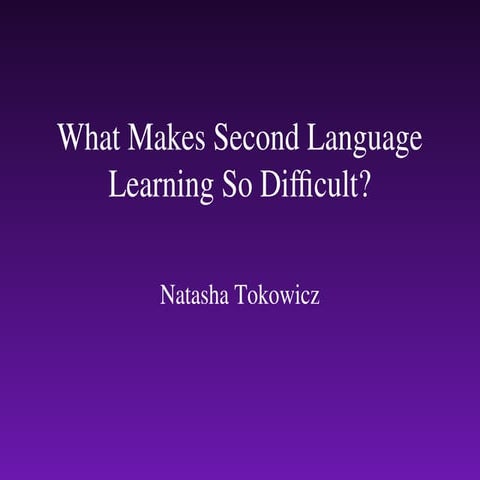 What makes second language learning so difficult | PPT