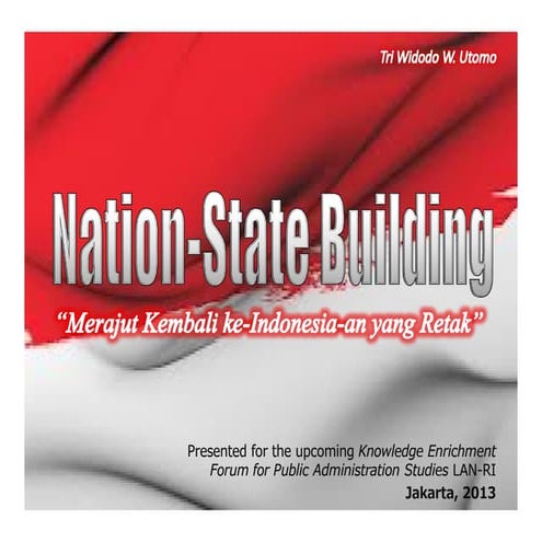 Nation-State Building, Merajut Kembali ke-Indonesia-an Yang Retak | PDF