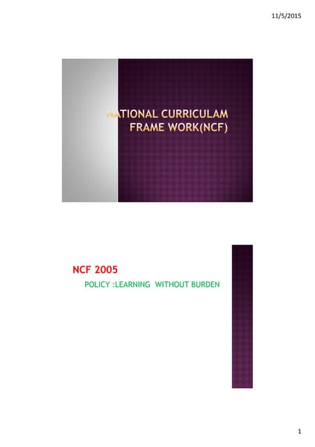 National Curriculum Framework 2005 (NCF 2005) Presentation by ...