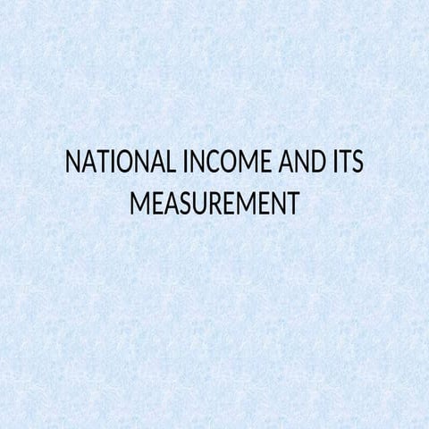 National Income and its Measurement.ppt notessssss | PPT