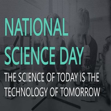 National science day The science of today is the technology of tomorrow ...