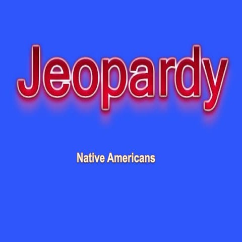Native americans jeopardy | PPT