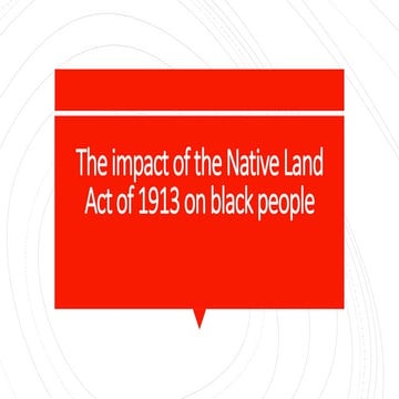 Natives Land Act of 1913 presentation.pptx