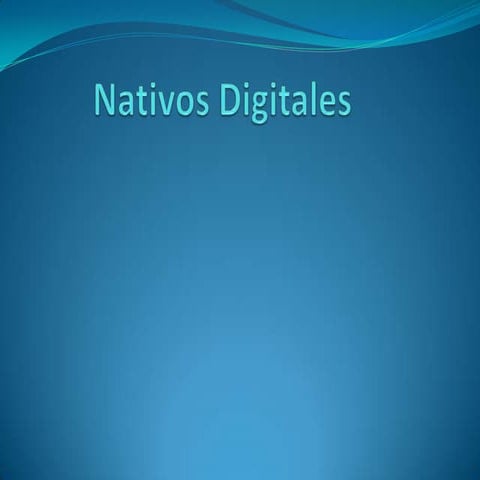 Nativos digitales | PPTX | Technology & Computing