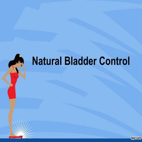 Natural bladder control | PPT
