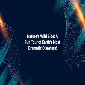 Nature's Wild Side: A fun tour of earth's most dramatic disasters | PDF