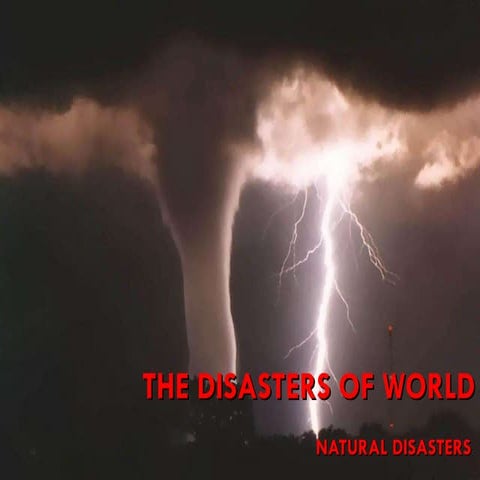 The Disasters of World: Natural Disasters | PPT