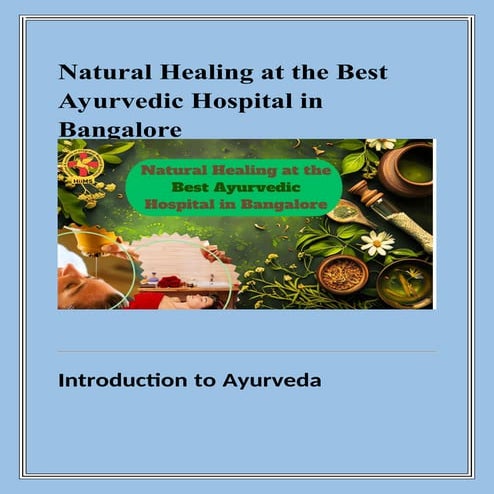 Natural Healing at the Best Ayurvedic Hospital in Bangalore.ppt