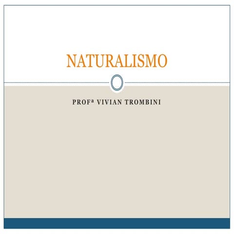 Naturalismo - Professora Vivian Trombini | PPT