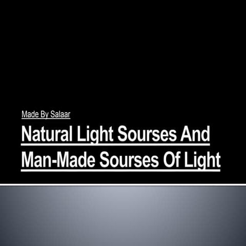 Natural Light Sourses And Man-Made Sourses Of Light.pptx