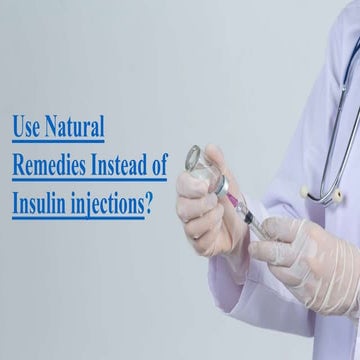 Natural Remedies Instead of Insulin injections.pptx