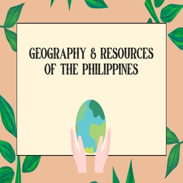 Geography and Natural Resources of the Philippines | PPTX