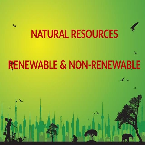 Natural resources renewable and non renewable | PPTX