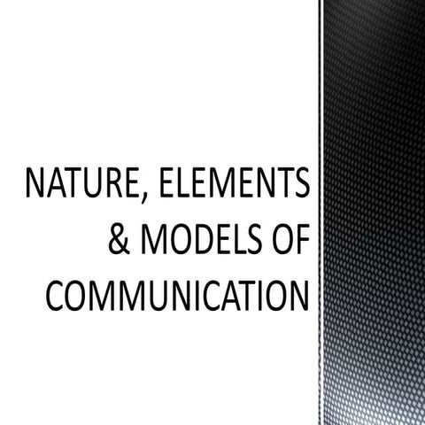 NATURE AND ELEMENTS OF COMMUNICATION.pptx