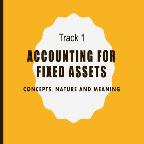 Nature and Meaning of Fixed Assets.ppt