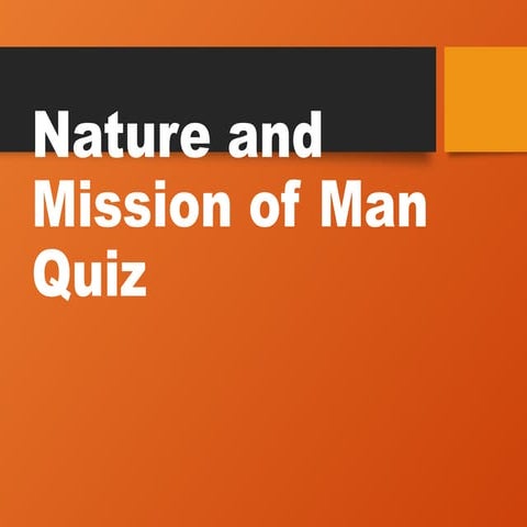 Nature_and_Mission_of_Man_Quiz.pptx for grade 7 | PPTX