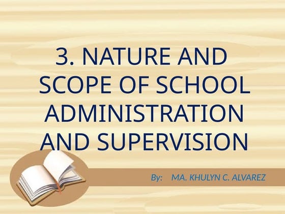 The Meaning and Scope of School Administration and Supervision | PPTX