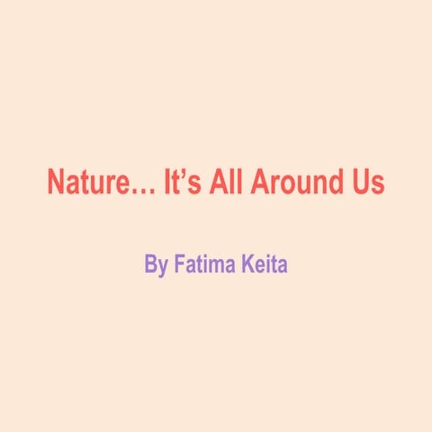 Nature is all around us | PPTX