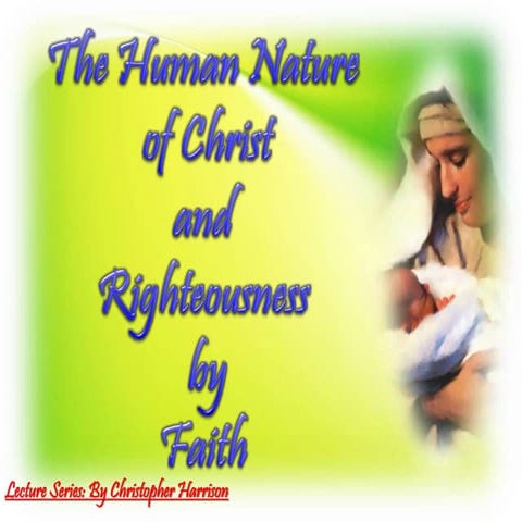 Nature of Christ -What Human Nature did Christ receive at birth ? | PPTX