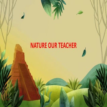 Nature our Teacher - Biology project by Students | PPT