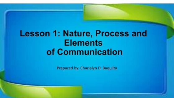 Purposive Communication Lesson 1: Nature, Elements, and Functions of ...