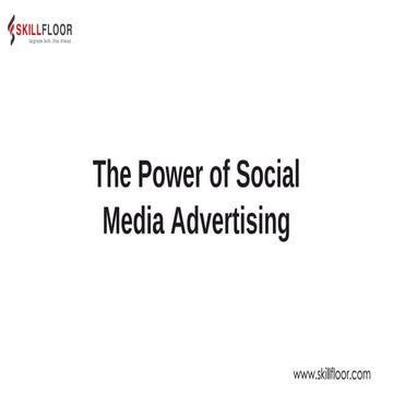 The Power of Social Media Advertising | Skillfloor | PPT