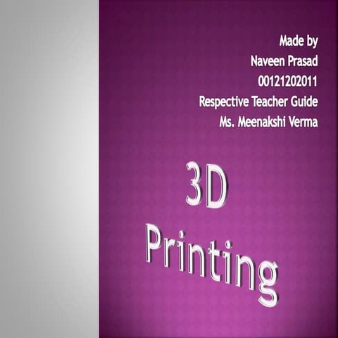 3d printing | PPTX | 3-D Graphics | Computer Software and Applications