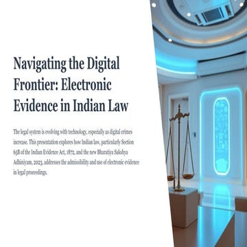 Navigating-the-Digital-Frontier-Electronic-Evidence-in-Indian-Law.pptx