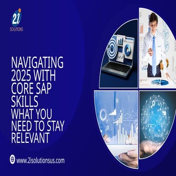 Navigating 2025 with Core SAP Skills What You Need to Stay Relevant-.pptx