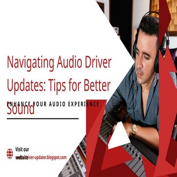 Navigating Audio Driver Updates Tips for Better Sound.pptx