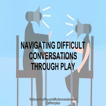 Navigating Difficult Conversations Through Play - 2022.pptx