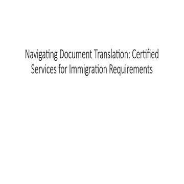 Navigating Document Translation: Certified Services for Immigration Requirements | PPT