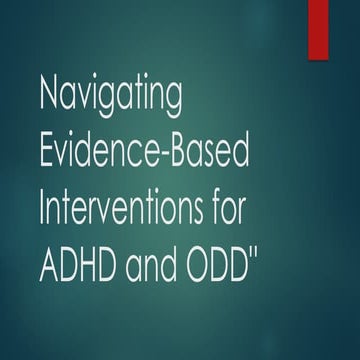 Navigating Evidence-Based Interventions for ADHD and ODD.pptx