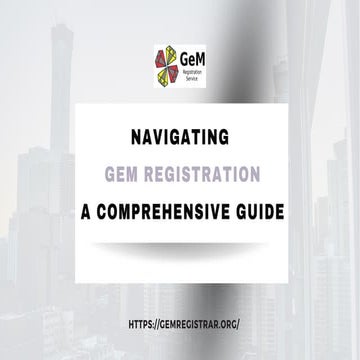 Navigating GeM Registration A comprehensive guide | PPT