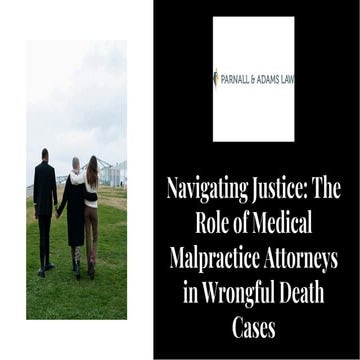 Navigating Justice The Role of Medical Malpractice Attorneys in Wrongful Death Cases | PDF