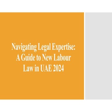 Navigating Legal Expertise: A Guide to New Labour Law in UAE 2024 | PPTX