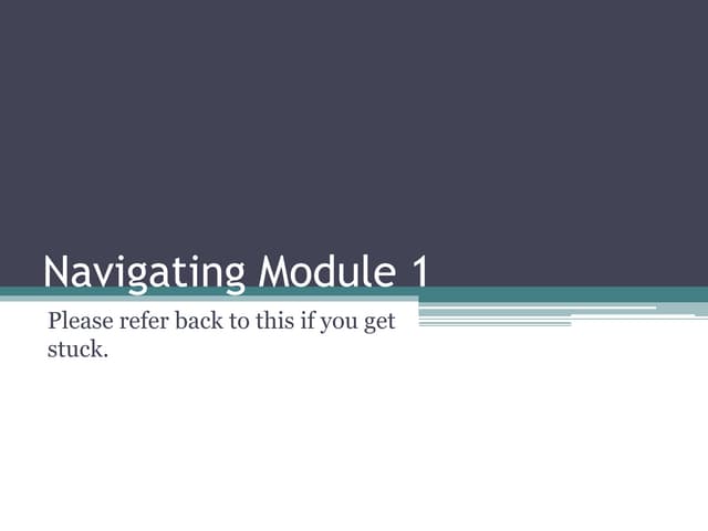 Navigating module 1 | PPT Navigating module 1 | PPT