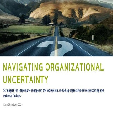 Navigating Organizational Uncertainty_created by Kate Chen.pptx