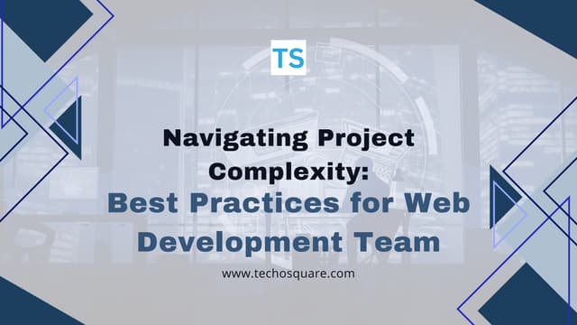 Navigating Project Complexity Best Practices for Web Development Teams ... Navigating Project Complexity Best Practices for Web Development Teams ...