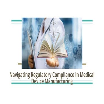 Expert Insights: Navigating the Medical Device Regulatory Landscape | PPTX