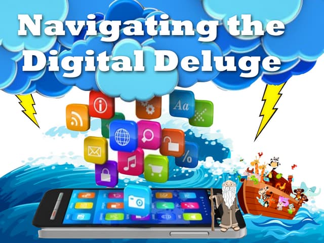 Navigating the Digital Deluge | PPT Navigating the Digital Deluge | PPT